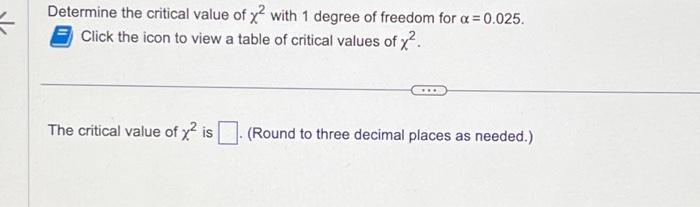 Solved Determine the critical value of χ2 with 1 degree of | Chegg.com