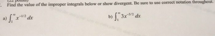 Solved Find the value of the improper integrals below or | Chegg.com