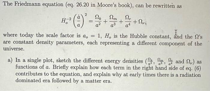 Solved The Friedmann equation (eq. 26.20 in Moore's book), | Chegg.com