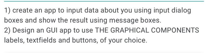 Solved 1) create an app to input data about you using input | Chegg.com