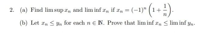 Solved 2. (a) Find lim sup In and lim inf In if In = (-1)" | Chegg.com