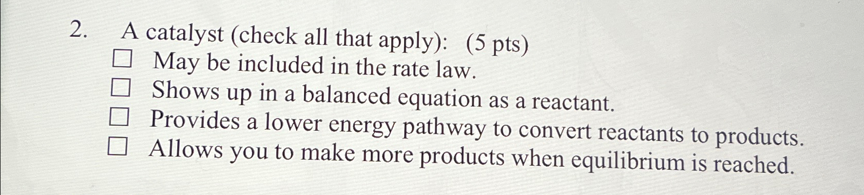 Solved A catalyst (check all that apply): (5 ﻿pts)May be | Chegg.com