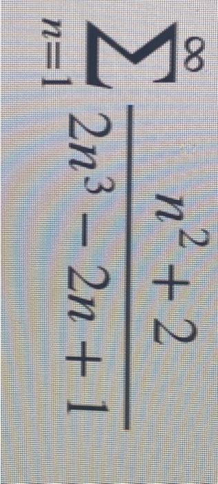 Solved ∑n=1∞2n3−2n+1n2+2 | Chegg.com