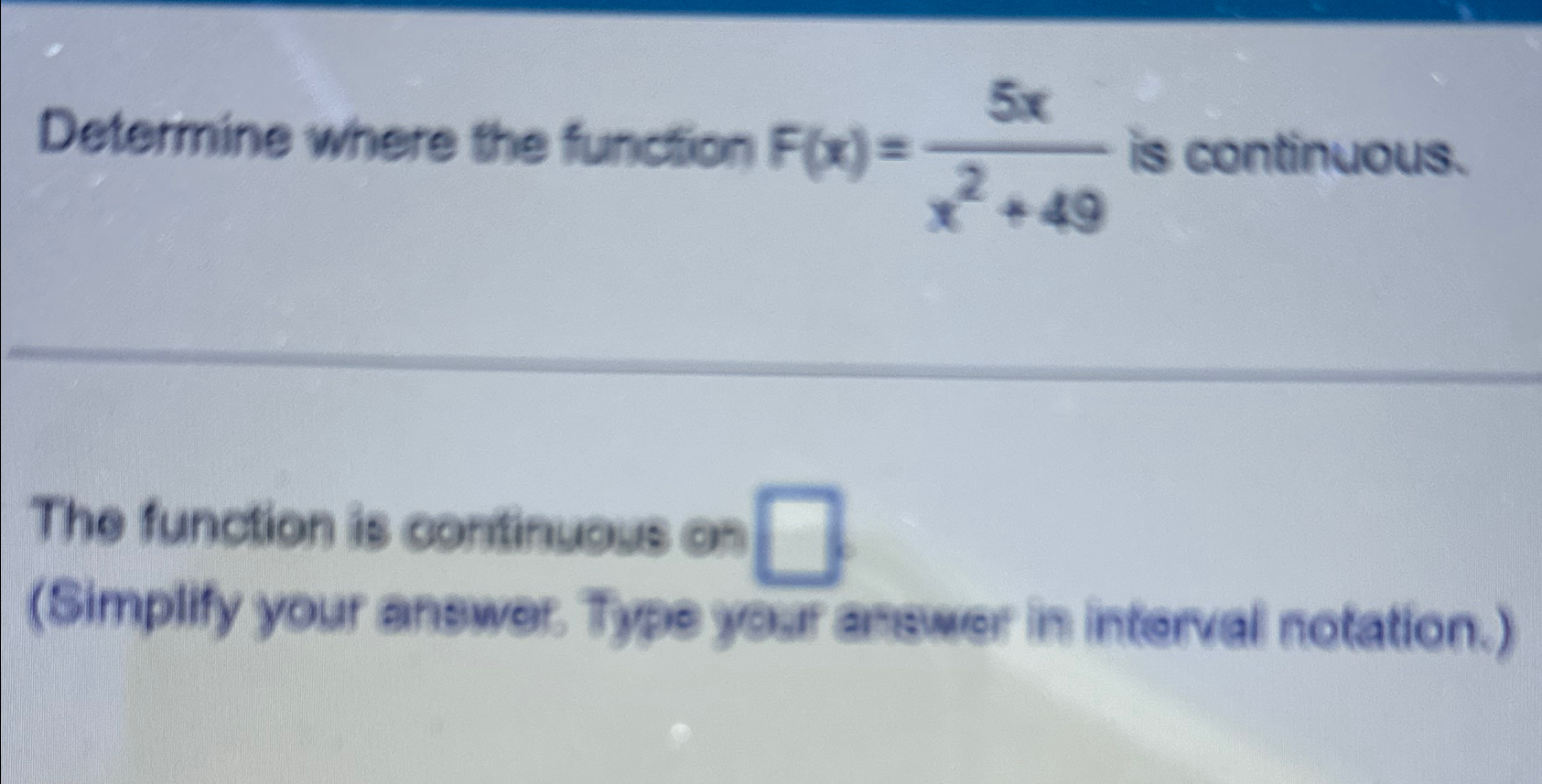 Solved Determine where the function F(x)=5xx2+49 ﻿is | Chegg.com