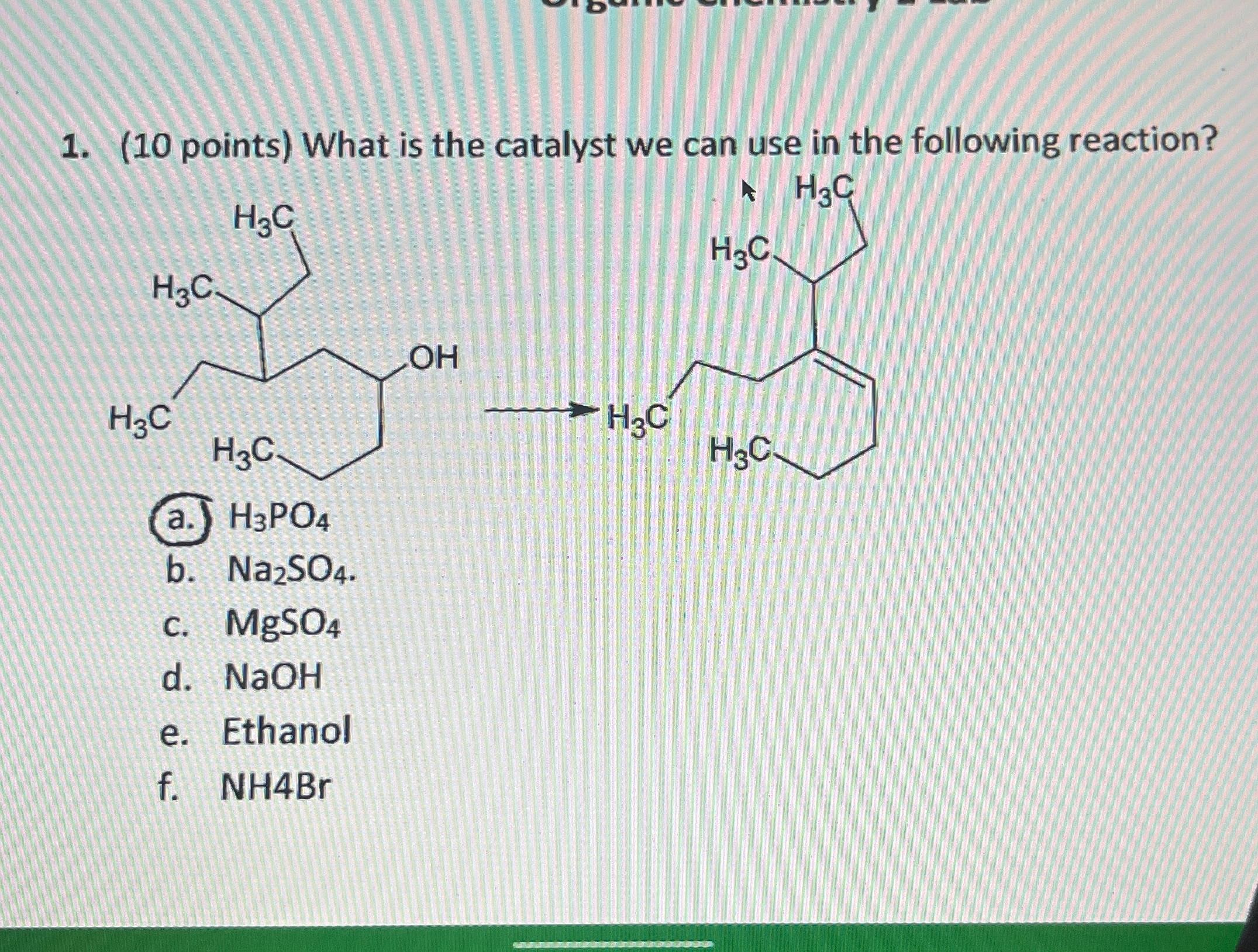 Solved (10 ﻿points) ﻿What is the catalyst we can use in the | Chegg.com