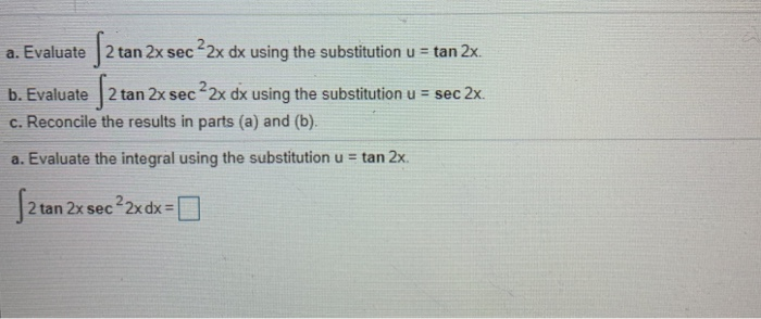 Solved a. Evaluate | 2 tan 2x sec 22x dx using the | Chegg.com