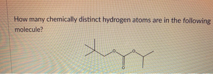 Solved how many chemically distinct hydrogen atoms are in | Chegg.com