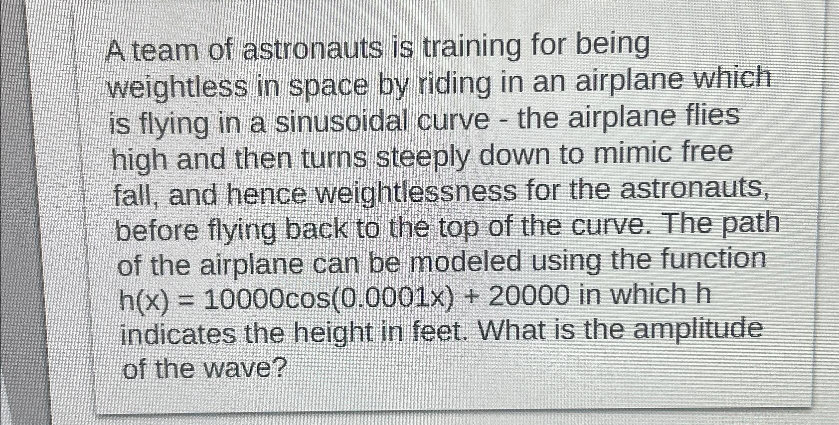 Solved A team of astronauts is training for being weightless | Chegg.com