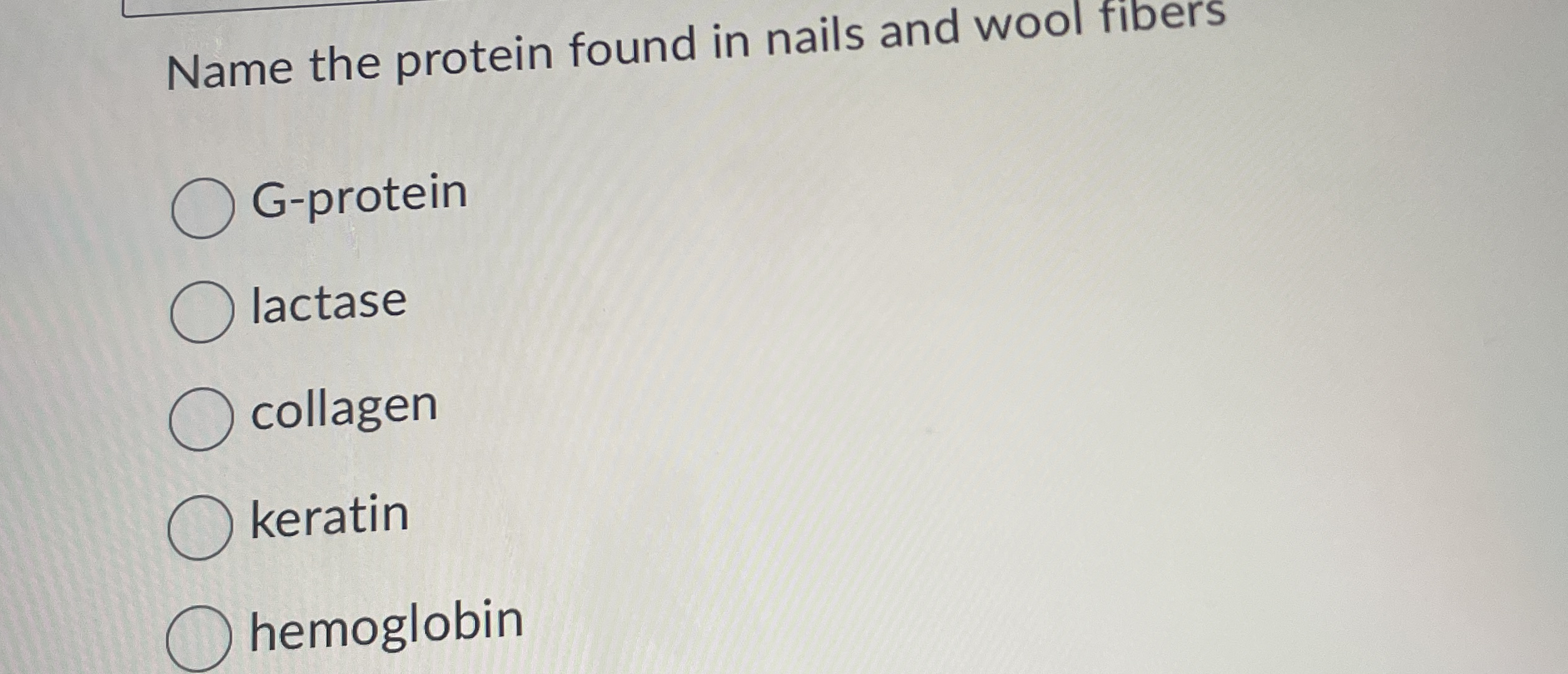 Solved Name the protein found in nails and wool | Chegg.com