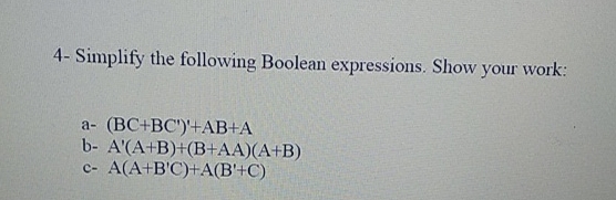 Solved 4- ﻿Simplify the following Boolean expressions. Show | Chegg.com