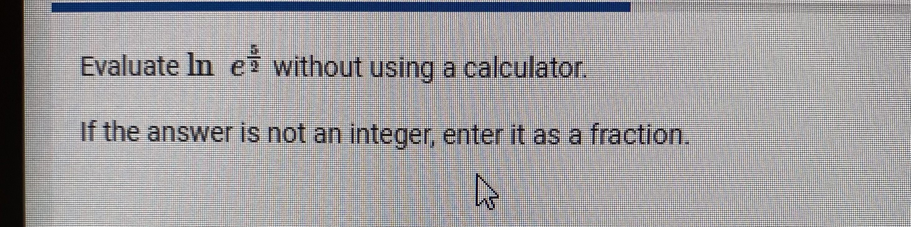Solved Evaluate lne52 ﻿without using a calculator.If the | Chegg.com
