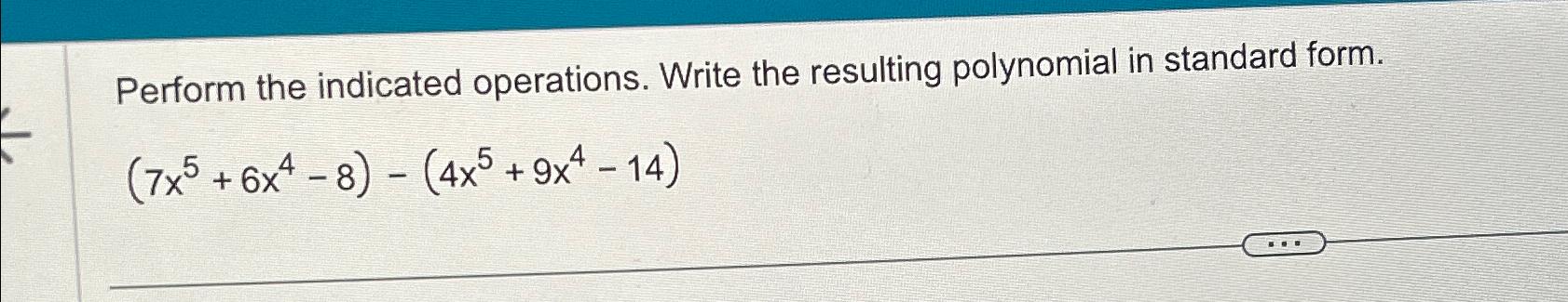 Solved Perform the indicated operations. Write the resulting | Chegg.com