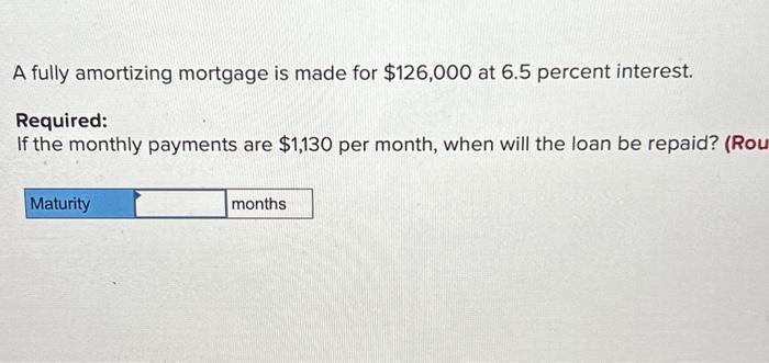 Solved A fully amortizing mortgage is made for $126,000 at | Chegg.com
