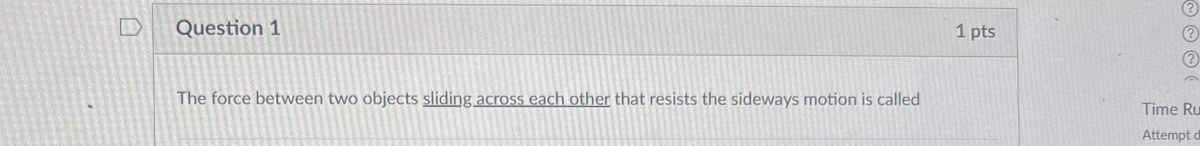 Solved Question 11 ptsThe force between two objects sliding | Chegg.com Solved Question 11 ptsThe force between two objects sliding | Chegg.com