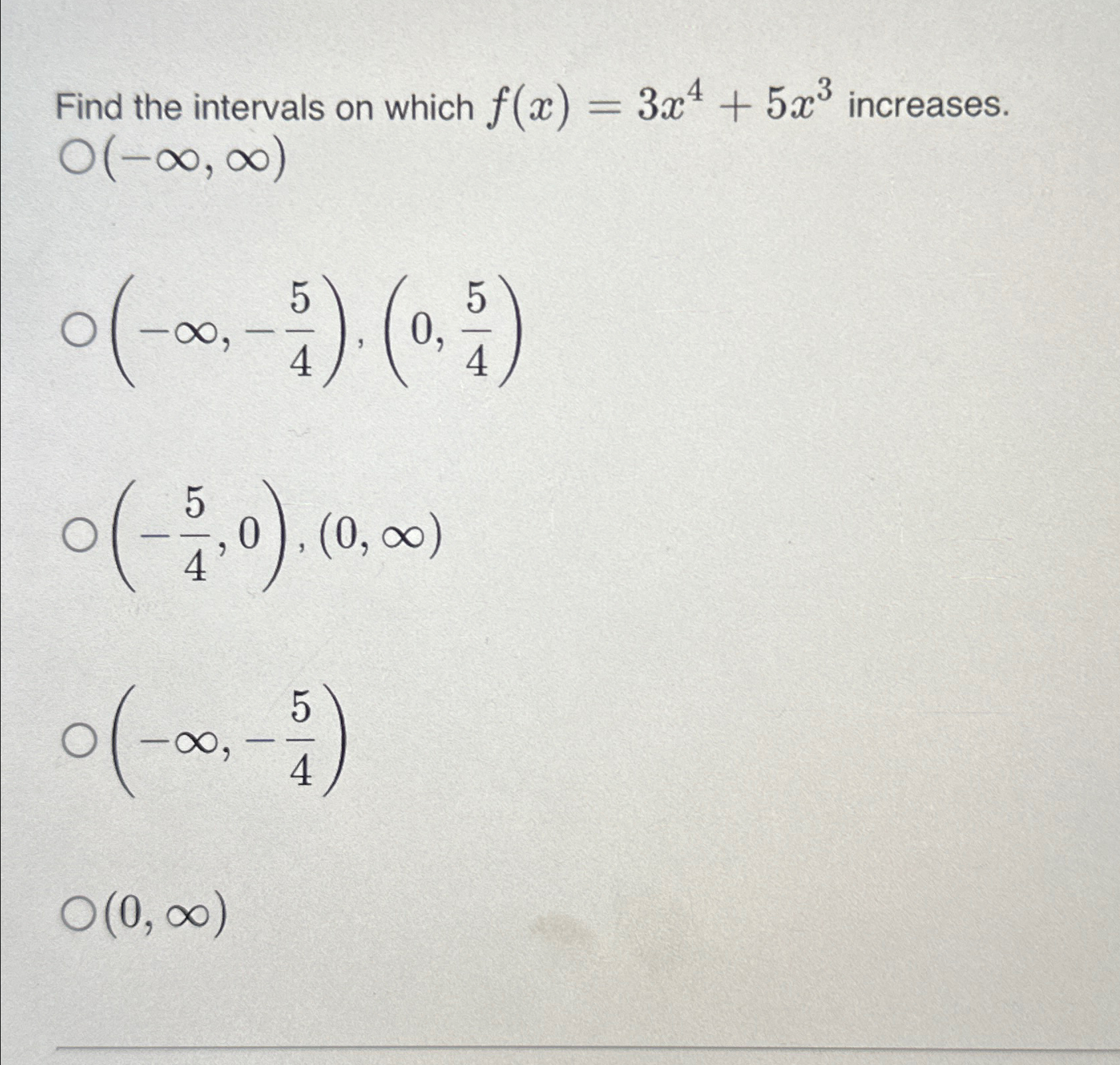 Solved Find the intervals on which f(x)=3x4+5x3 ﻿increases. | Chegg.com