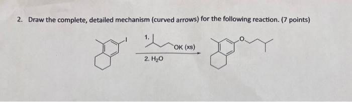 Solved 1. Draw the complete, detailed mechanism (curved | Chegg.com
