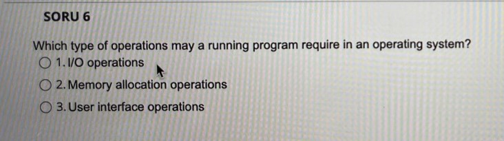Solved SORU 6Which type of operations may a running program | Chegg.com