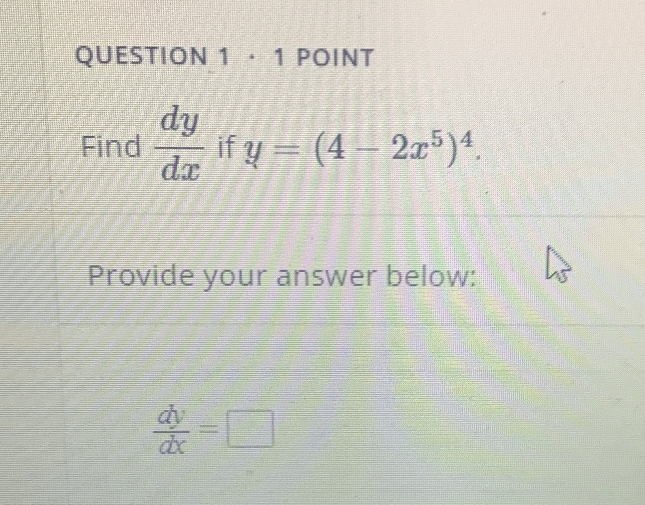 Solved QUESTION 1 - 1 ﻿POINTFind dydx ﻿if y=(4-2x5)4Provide | Chegg.com