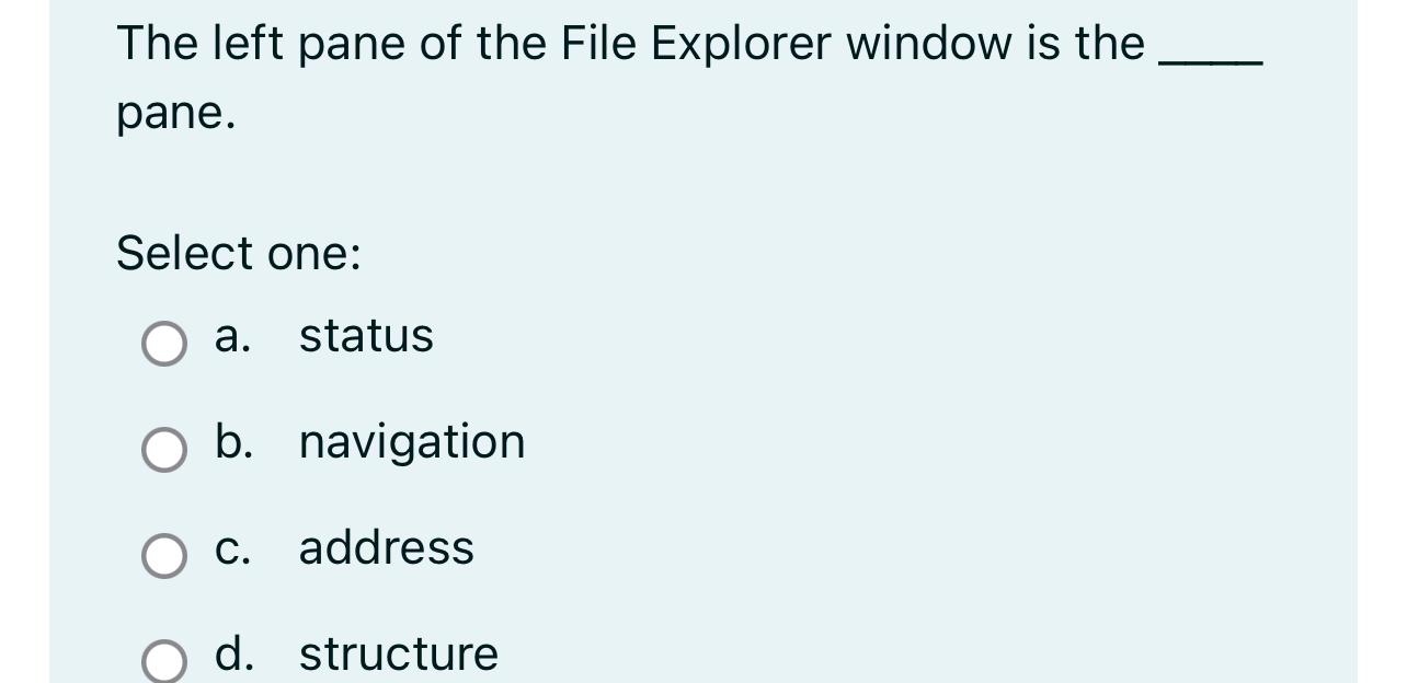 Solved The left pane of the File Explorer window is the | Chegg.com