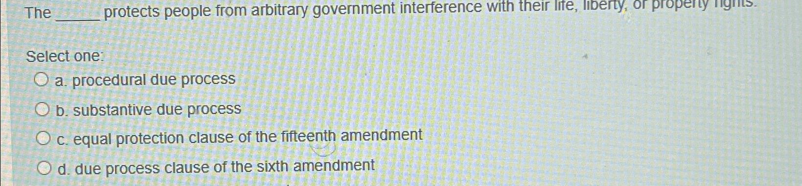 Solved The protects people from arbitrary government | Chegg.com