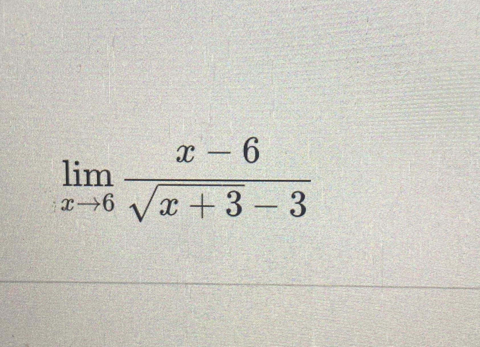 Solved limx→6x-6x+32-3 | Chegg.com