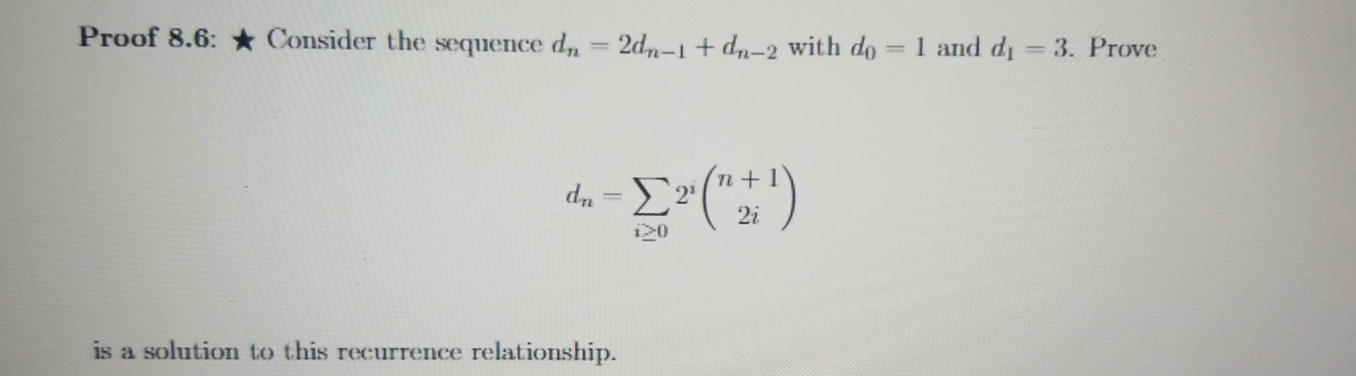 Solved Proof 8.6: ⋆ Consider the sequence dn=2dn−1+dn−2 with | Chegg.com