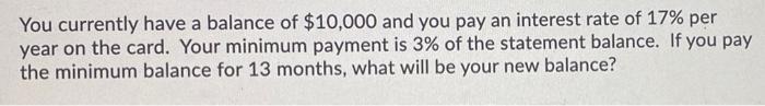 Solved You currently have a balance of $10,000 and you pay | Chegg.com