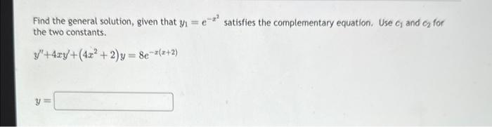 Solved Find the general solution, given that y1=e−x2 | Chegg.com