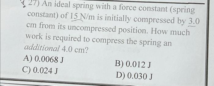 Solved 27) An ideal spring with a force constant (spring | Chegg.com