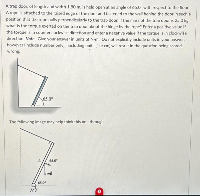 Solved A trap door, of length and width 1.80 m, is held open | Chegg.com