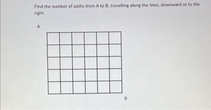 Solved Find the number of paths from A to B, travelling | Chegg.com