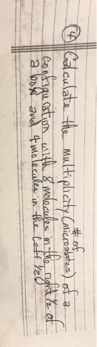 Solved Calculate the # of multiplicity (Microstates) of a | Chegg.com