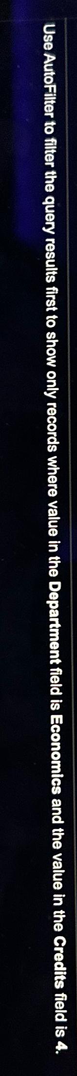 Solved Use Autofilter to filter the query results first to | Chegg.com