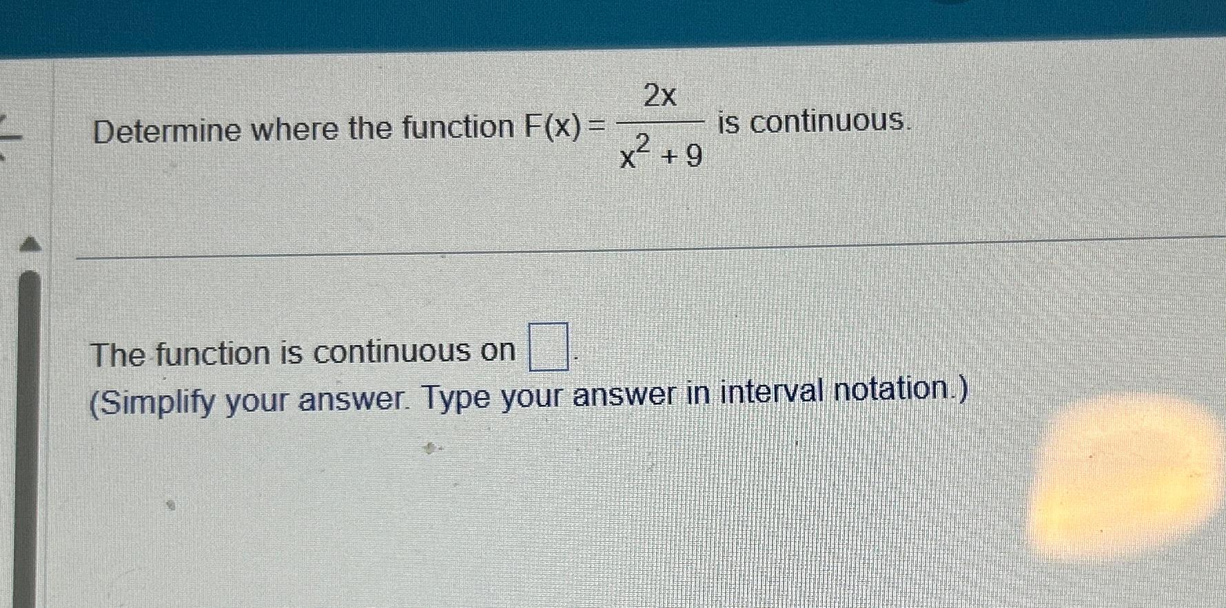 Solved Determine where the function F(x)=2xx2+9 ﻿is | Chegg.com