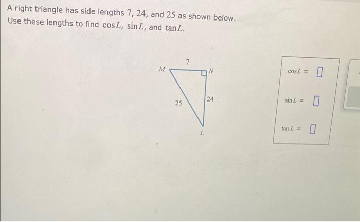 Solved A right triangle has side lengths 7,24 , and 25 as | Chegg.com