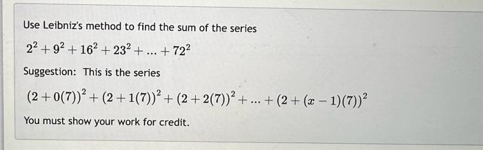 Use Leibniz's method to find a formula for the sum of | Chegg.com