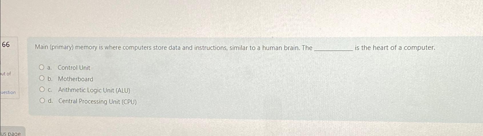 Solved 66Main (primary) ﻿memory is where computers store | Chegg.com
