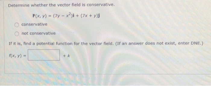 Solved Determine whether the vector field is conservative. | Chegg.com