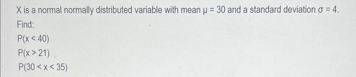 Solved X is a normal normally distributed variable with mean | Chegg.com