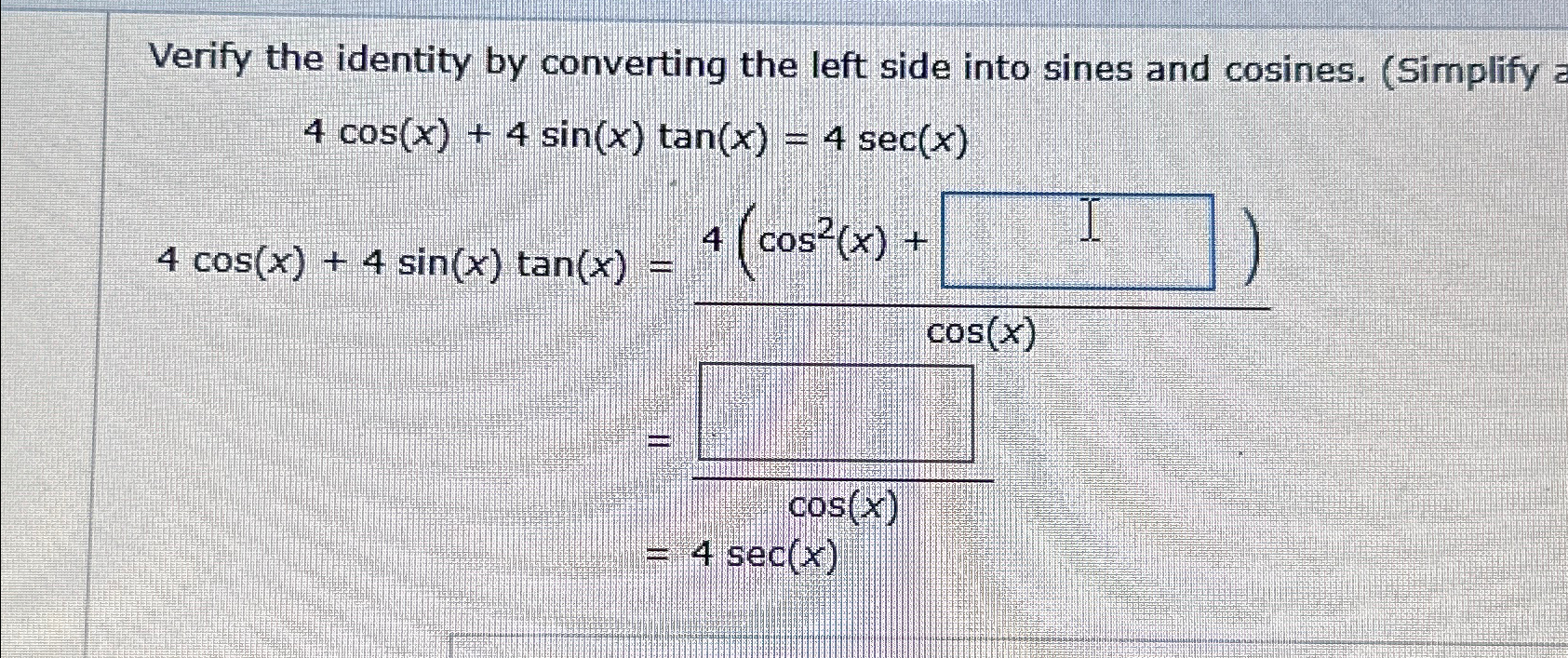 Solved Verify the identity by converting the left side into | Chegg.com