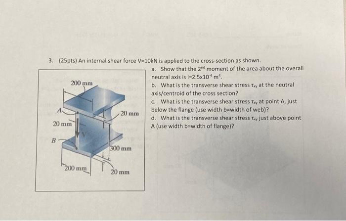 Solved 3. (25pts) An internal shear force V=10kN is applied | Chegg.com