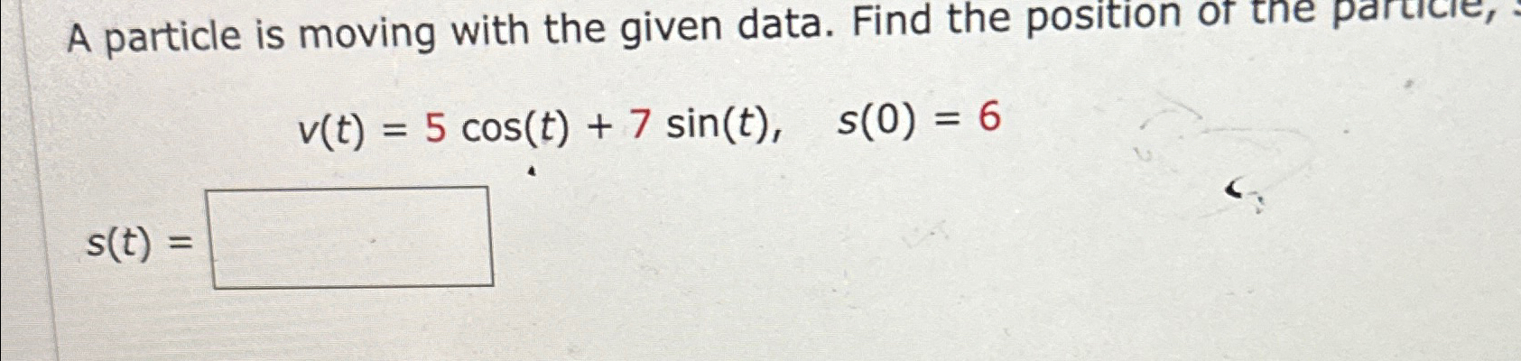 Solved A particle is moving with the given data. Find the | Chegg.com