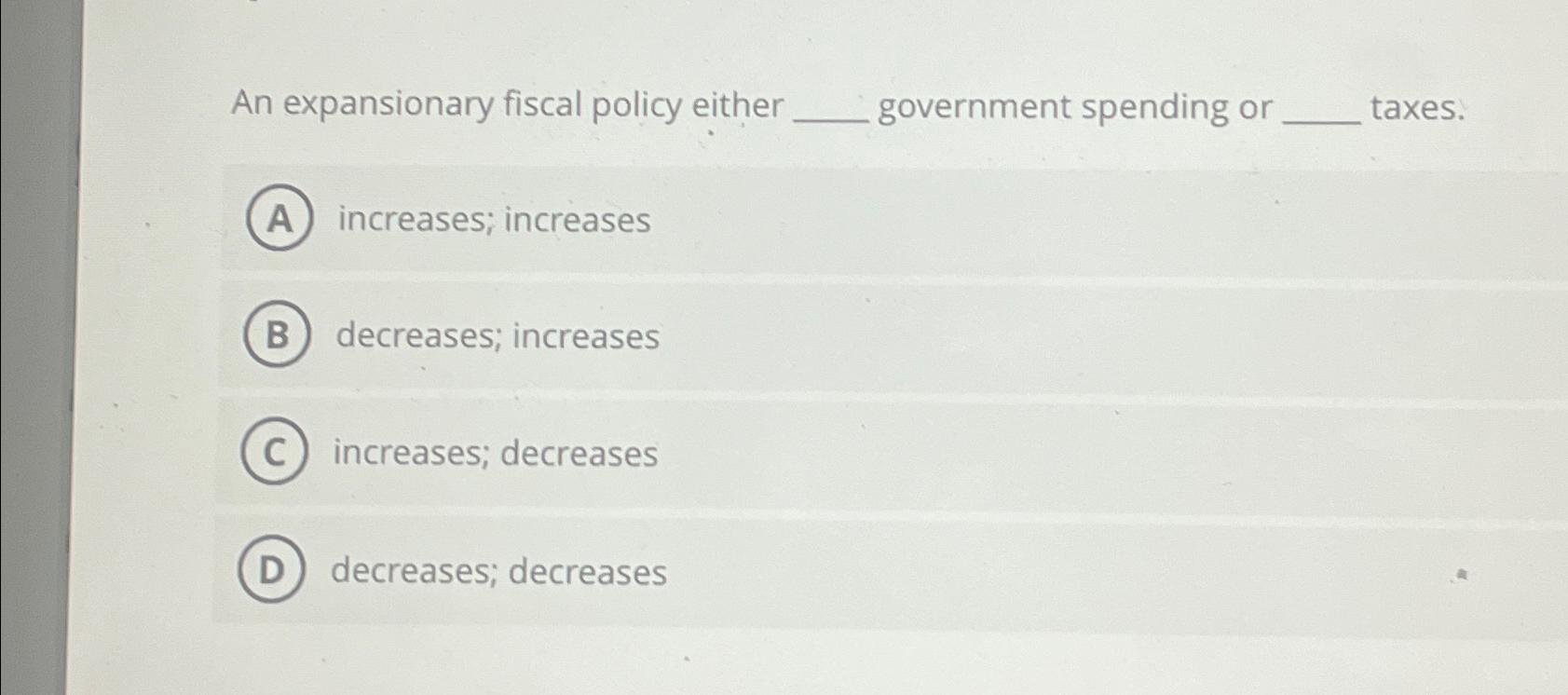 Solved An expansionary fiscal policy either government | Chegg.com