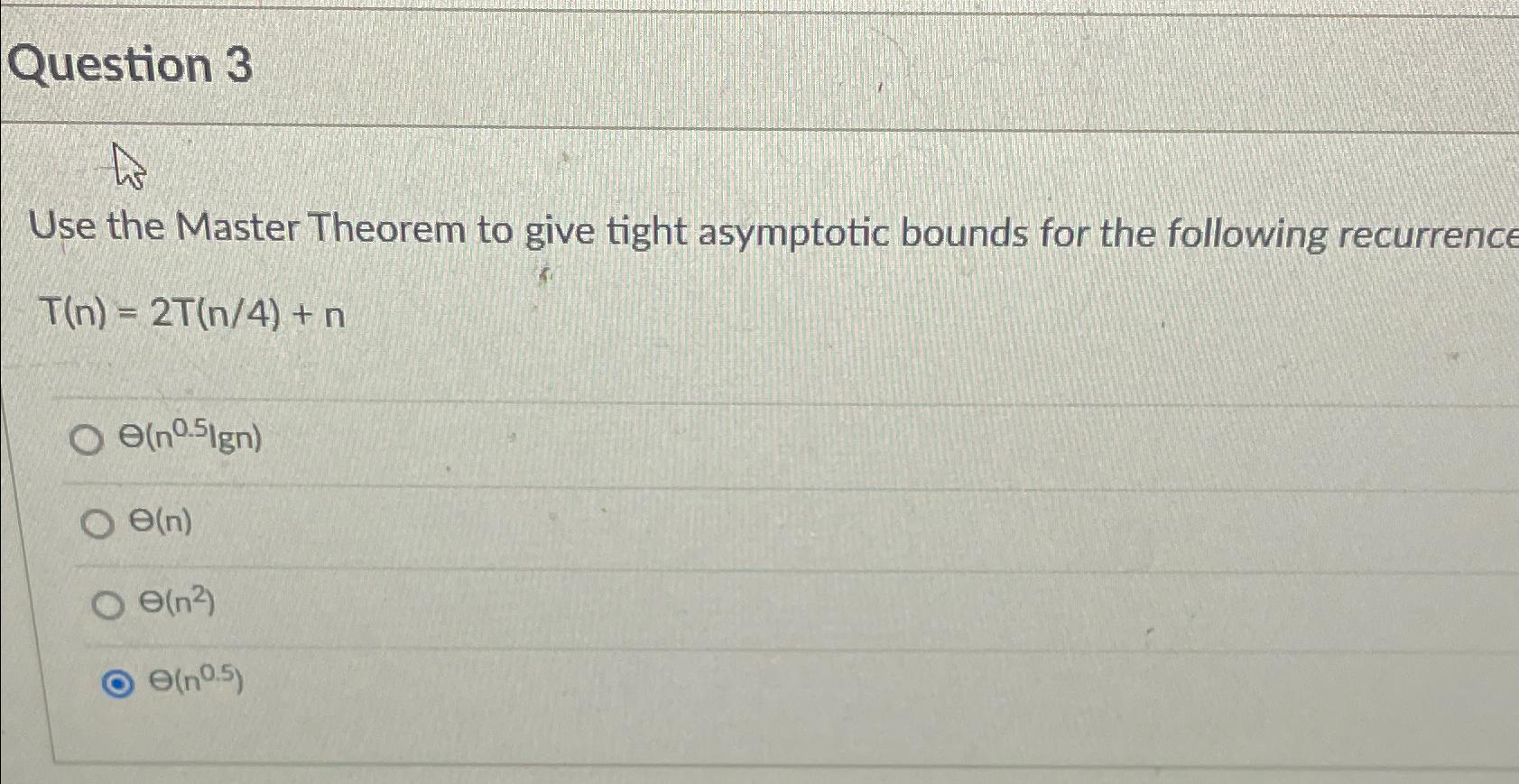 Solved Question 3Use the Master Theorem to give tight | Chegg.com