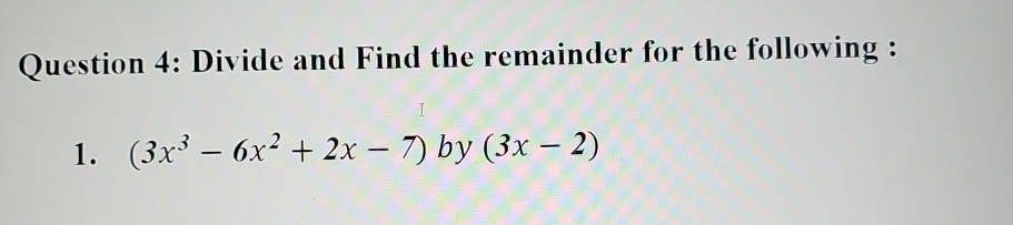 Solved Question 4: Divide and Find the remainder for the | Chegg.com