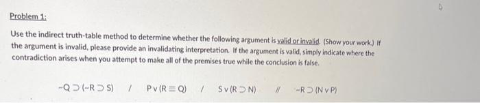 Problem 1: Use the indirect truth-table method to | Chegg.com
