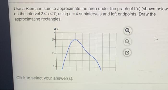 Solved Use a Riemann sum to approximate the area under the | Chegg.com