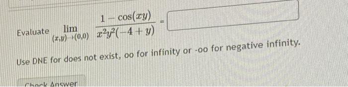 Evaluate lim(x,y)→(0,0)x2y2(−4+y)1−cos(xy)= Use DNE | Chegg.com