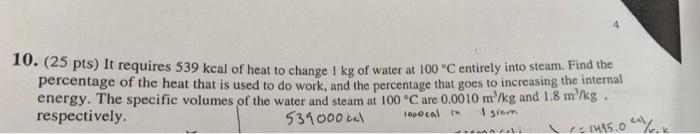 Solved 10. (25 pts) It requires 539kcal of heat to change 1 | Chegg.com