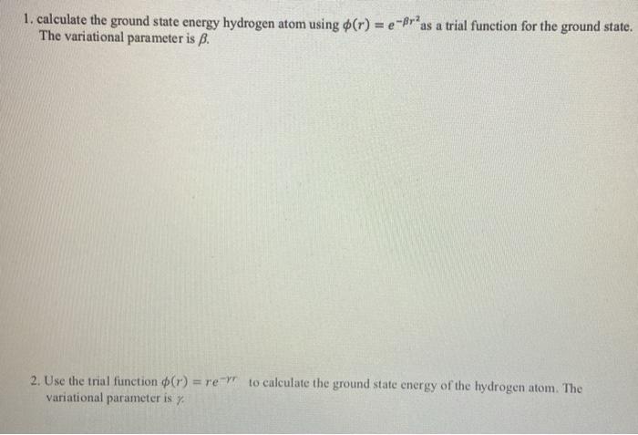 Solved 1 Calculate The Ground State Energy Hydrogen Atom